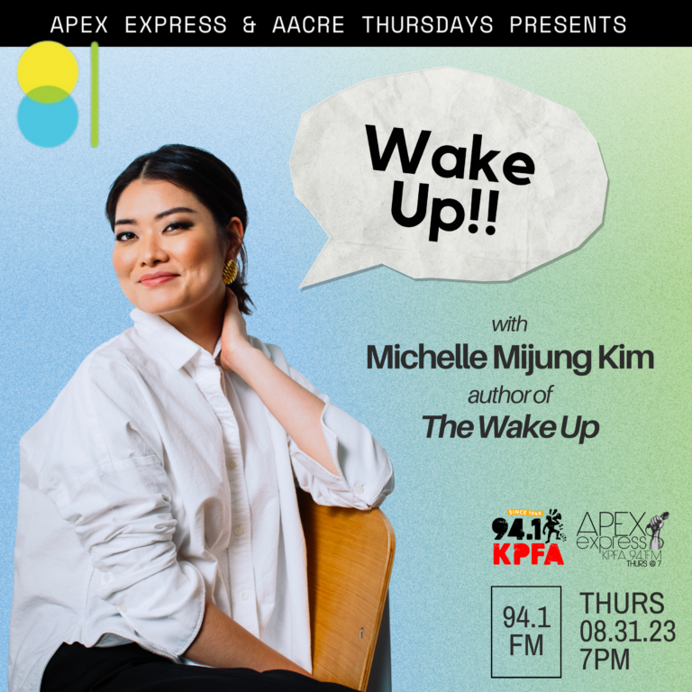 APEX Express - 11.9.23 | AACRE Thursday with Michelle Mijung Kim | KPFA