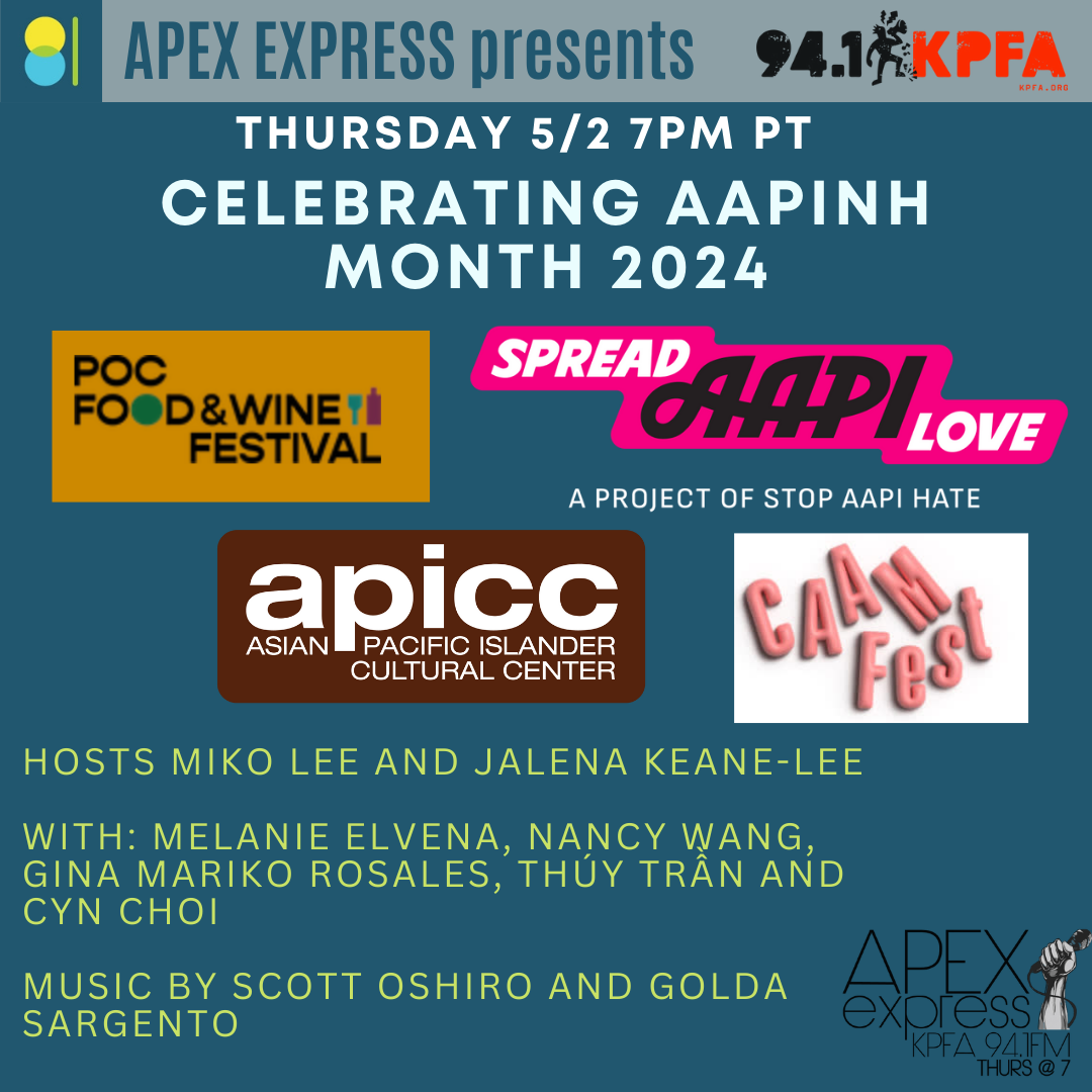 APEX Express - 5.2.24 - Celebrating AAPINH Month! | KPFA