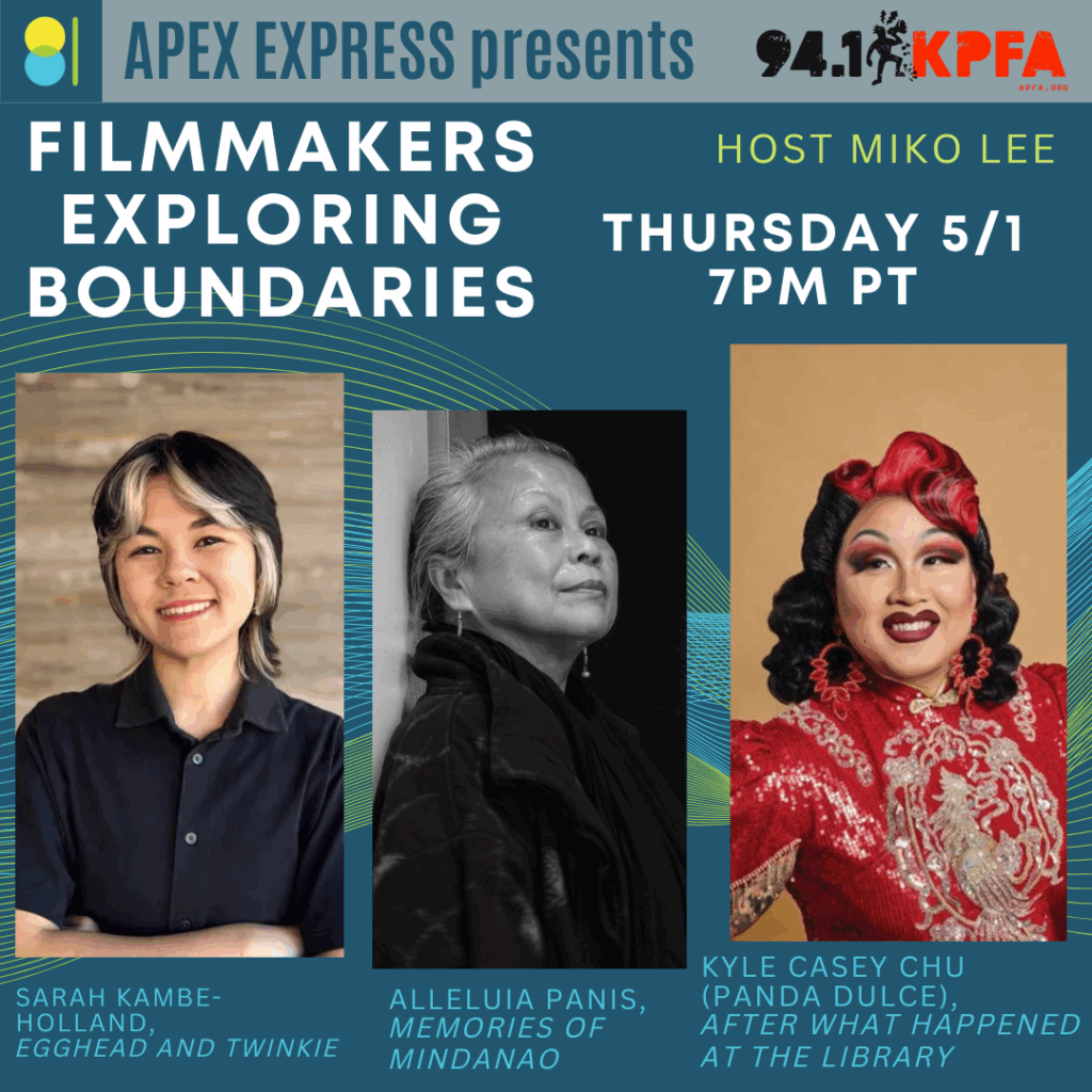 APEX Express - 5.1.25 - Filmmakers Exploring Boundaries | KPFA