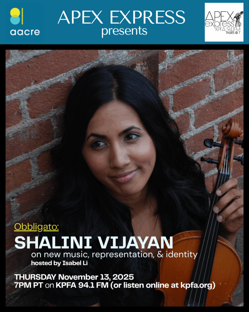 APEX Express – 11.13.25 - Obbligato with Violinist Shalini Vijayan | KPFA